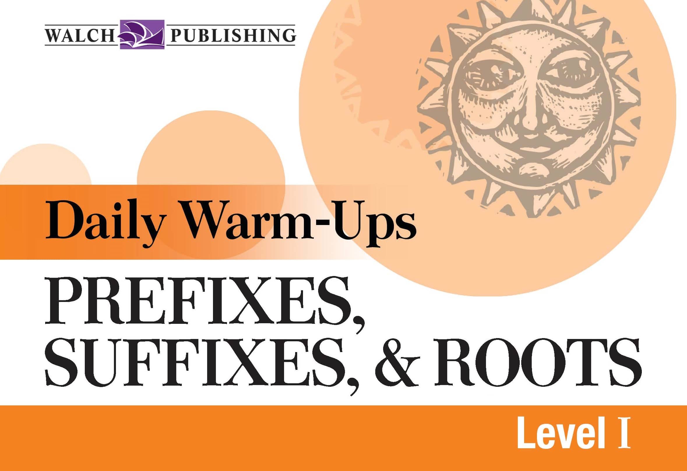 Daily Warm-Ups: Prefixes, Suffixes, & Roots, Level I | BW Walch