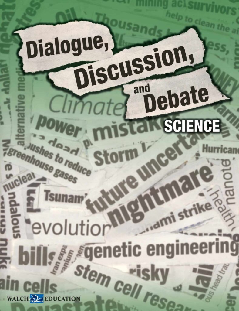 Dialogue, Discussion and Debate: Science: Grades 6-12 | BW Walch
